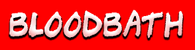 Bloodbath - Uncyclopedia, the content-free encyclopedia